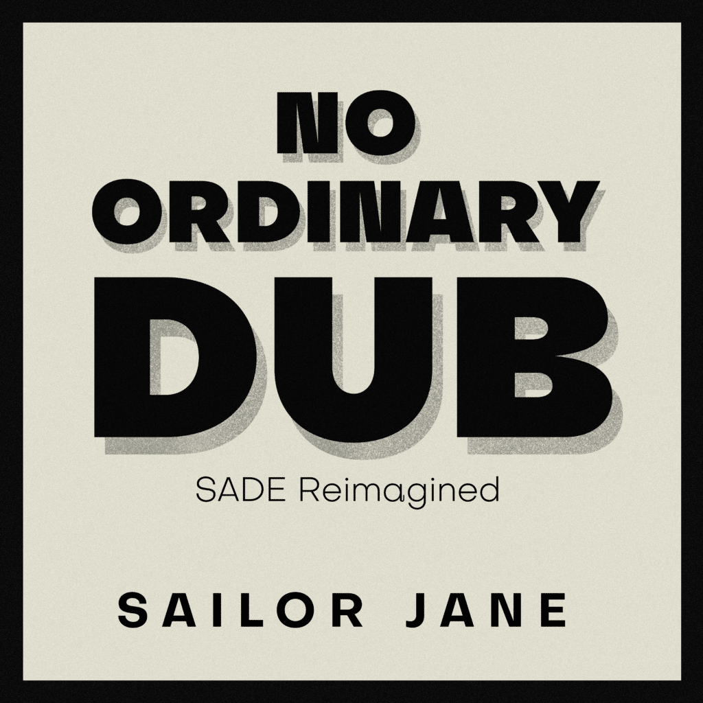 Album Showcase: Sailor Jane - "No Ordinary Dub - SADE Reimagined ...